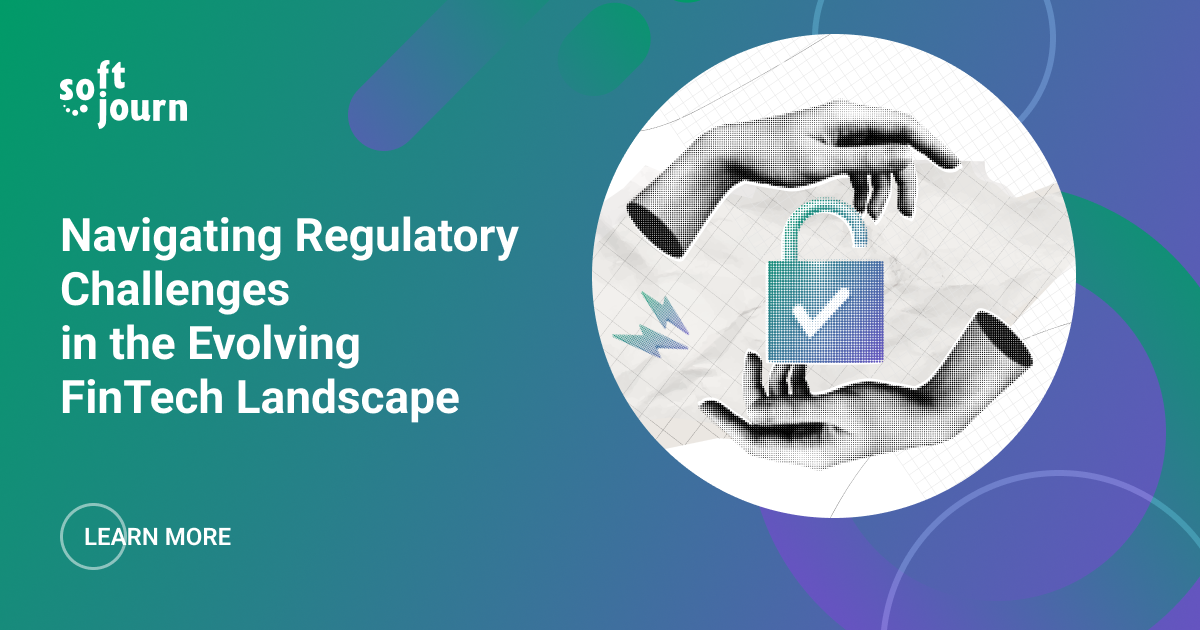 Navigating Regulatory Challenges in the Evolving FinTech Landscape ...